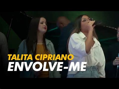 Talita Cipriano Envolve Me Live Youtube