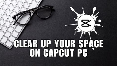 QUICKSTART Clear Up Space On Your CapCut PC App How To Delete Cache Files YouTube