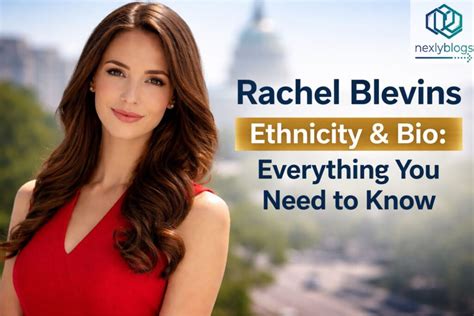 Who Is Rachel Blevins Ethnicity Age And Net Worth 2026