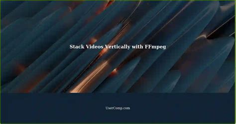 Efficient Way Of Stacking Two Videos Vertically Using Ffmpeg