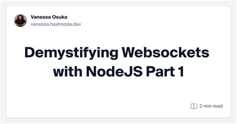 Demystifying Websockets With Nodejs Part 1 Vanessa Osuka