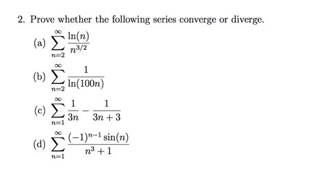 Solved 2 Prove Whether The Following Series Converge Or