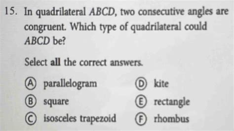 15 In Quadrilateral Abcd Two Consecutive Angles Are Congruent Which Type Of Quadrilater [math]