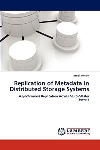 Replication Of Metadata In Distributed Storage Systems Asynchronous Replication Across Multi