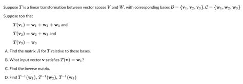 Solved Suppose T Is A Linear Transformation Between Vector Chegg Com