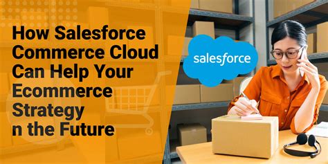 How Salesforce Commerce Cloud Can Help Your Ecommerce Strategy In The