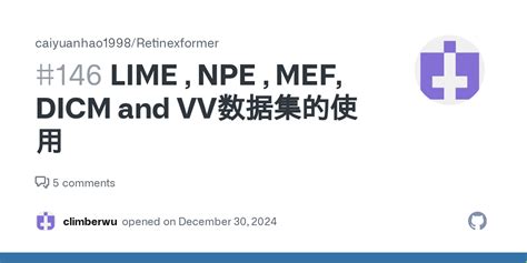 Lime Npe Mef Dicm And Vv数据集的使用 · Issue 146 · Caiyuanhao1998retinexformer · Github