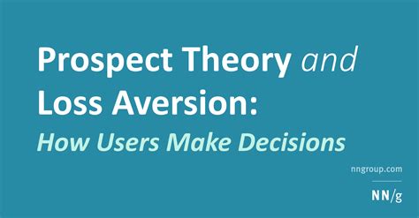 Prospect Theory And Loss Aversion How Users Make Decisions