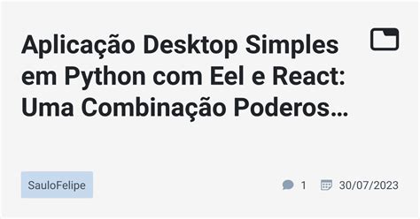 Aplicação Desktop Simples Em Python Com Eel E React Uma Combinação