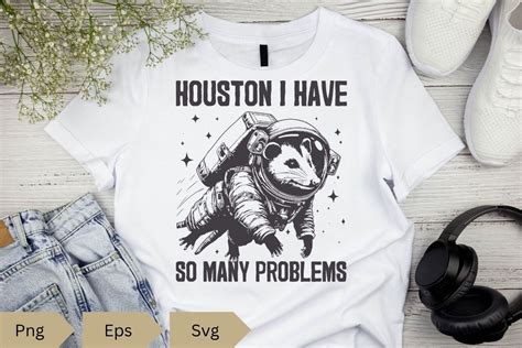 Houston I Have So Many Problems Funny Graphic By Kalilamaurice · Creative Fabrica