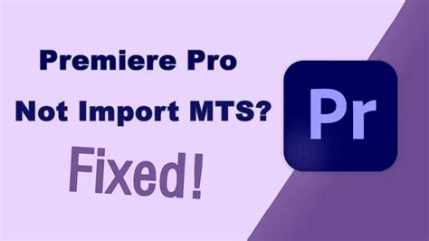 Cant Import MTS M TS Files Into Premiere Pro Resolved