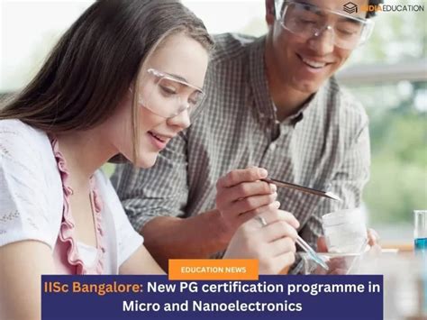 Iisc Bangalore 2023 New Pg Certification Programme In Micro And Nanoelectronics India Education