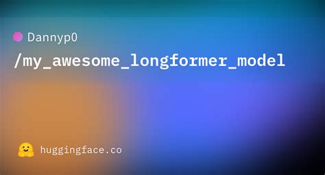 Dannyp0 My Awesome Longformer Model · Hugging Face