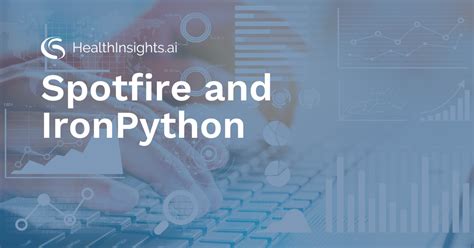 Spotfire And Ironpython — Healthinsightsai