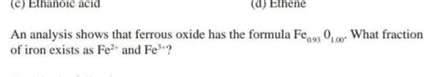 An Analysis Shows That Ferrous Oxide Has The Formula Fe093 0100 What