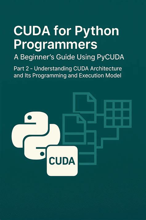 Cuda For Python Programmers A Beginners Guide Using Pycuda Part 1