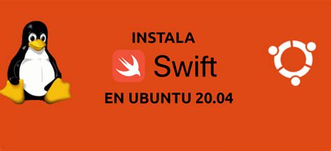 Swift Instala Este Lenguaje De Programación En Ubuntu 20 04 Linux