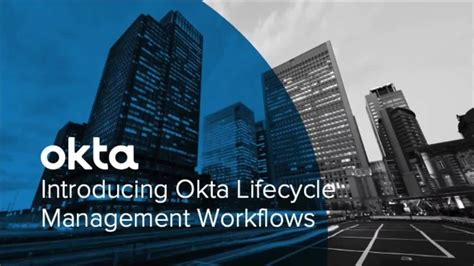 Introducing Okta Lifecycle Management Workflows Okta