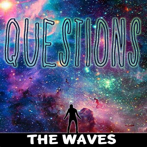 Questions The Waves