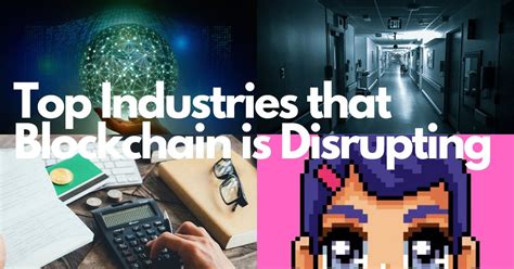 From Finance To Healthcare 19 Industries That Blockchain Is Disrupting