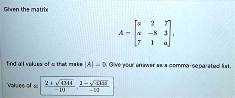 Given The Matrix A Find All Values Of A That Make A 0 Give
