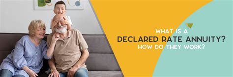 What Is A Declared Rate Annuity How Do They Work