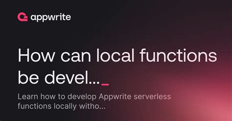How Can Local Functions Be Developed Without Starter Templates Threads Appwrite