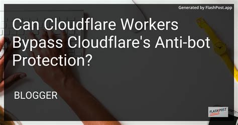 Can Cloudflare Workers Bypass Cloudflares Anti Bot Protection