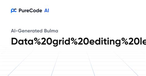 quickly create bulma data grid editing legacy with ai