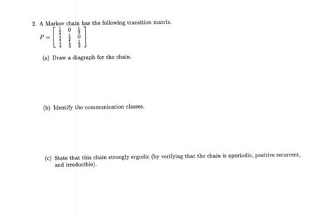 Solved A Markov Chain Has The Following Transition Chegg