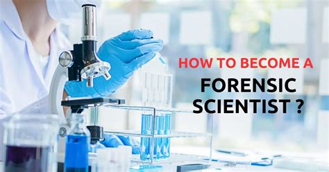 How To Become A Forensic Scientist A Complete Guide