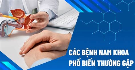 bệnh nam khoa thường gặp nhất mà các quý ông phải biết