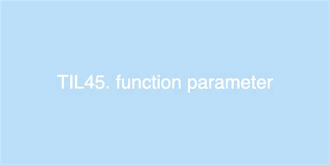 Til45 Function Parameter