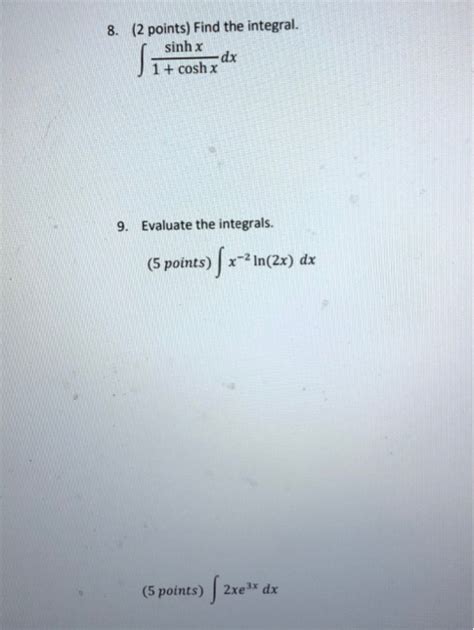 Solved 8 2 Points Find The Integral Sinh •dx 1 Cosh X