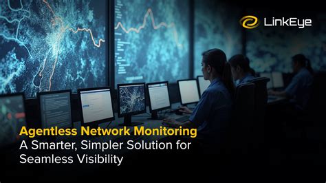 Agentless Network Monitoring Smarter Visibility LinkEye