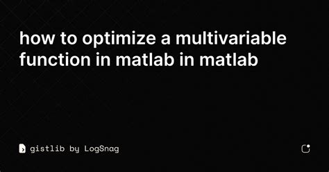 Gistlib How To Optimize A Multivariable Function In Matlab In Matlab