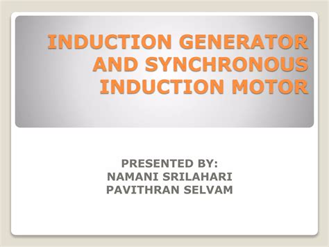Induction Generator And Synchronous Induction Motor Pptx