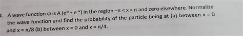 Solved B A Wave Function W Is Given By A Eix E Ix In The Chegg Com