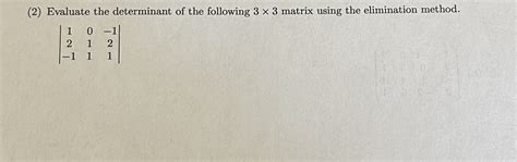 solved 2 ﻿evaluate the determinant of the following 3×3
