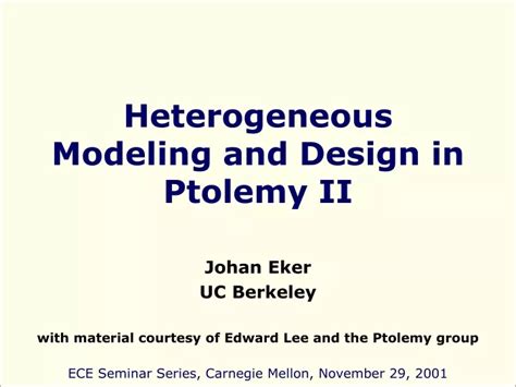 ppt hierarchical and heterogeneous modeling with ptolemy ii at uc