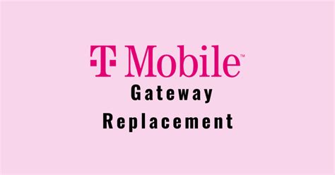 T Mobile Gateway Replacement Step By Step Guide NetworkBuildz