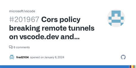 Cors Policy Breaking Remote Tunnels On Vscodedev And Insidersvscodedev · Issue 201967