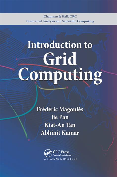 Introduction To Grid Computing Chapman And Hallcrc Numerical Analysis And Scientific Computing