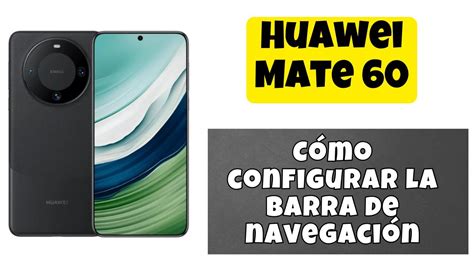 Cómo Configurar La Barra De Navegación Huawei Mate 60 Navegación Por