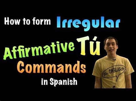 03 Spanish Lesson Affirmative tú commands part 2 Irregulars Spanish lessons Lesson How
