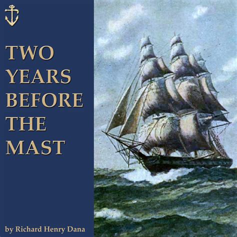 Two Years Before The Mast By Richard Henry Dana Jr Goodreads