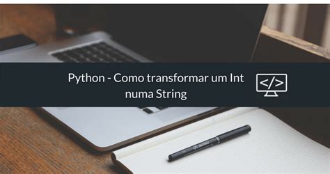 Python Como Transformar Um Int Numa String
