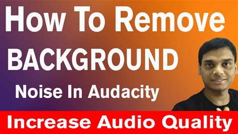How To Remove Any Background Noise From Audio In Audacity For Youtube Voiceover Free Helping