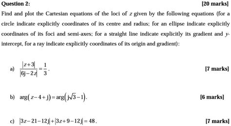 Solved Question 2 20 Marks Find And Plot The Cartesian Equations Of The Loci Of 2 Given By