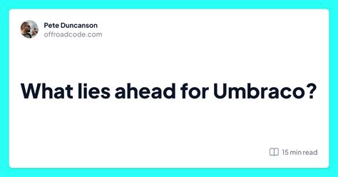What Lies Ahead For Umbraco
